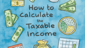 How to Calculate the Taxable Income?